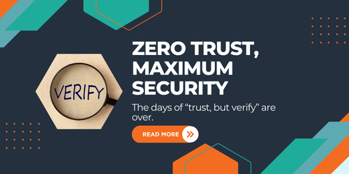 ZERO TRUST, MAXIMUM SECURITY